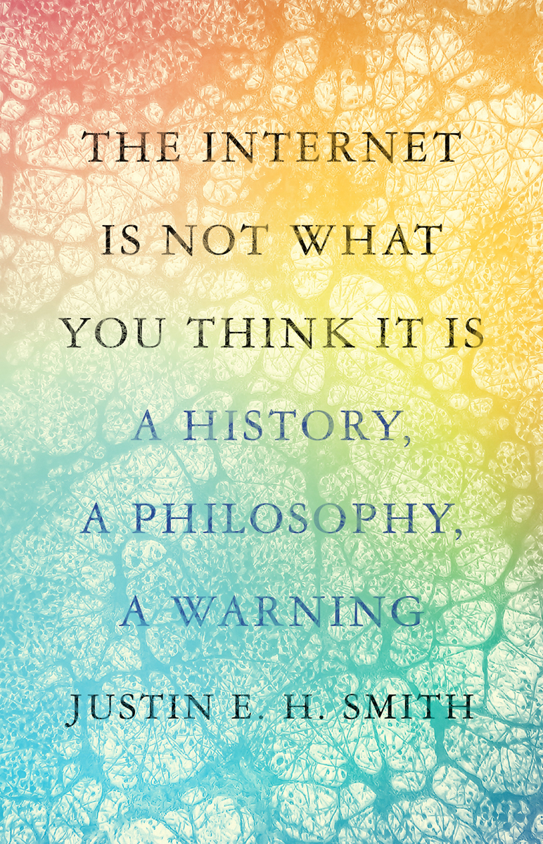The Internet Is Not What You Think It Is - 3 Quarks Daily