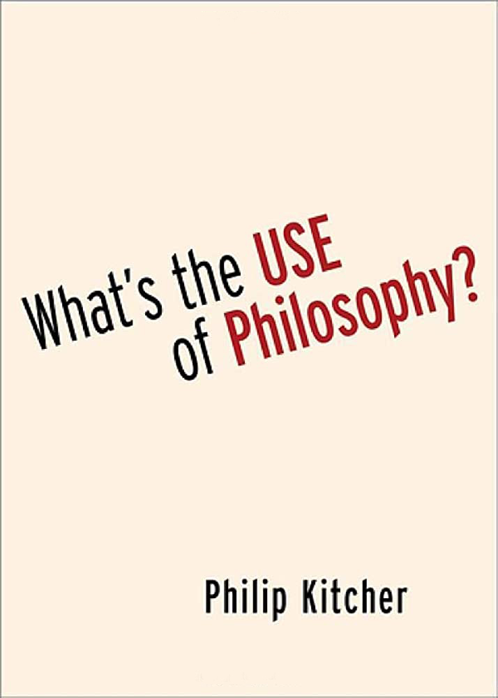 Kieran Setiya reviews "What’s the Use of Philosophy?" by Philip Kitcher ...