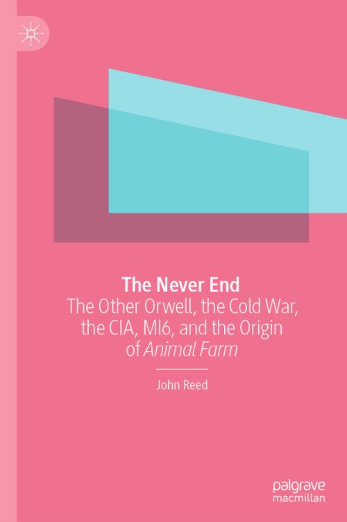 The Other Orwell, the Cold War, the CIA, MI6, and the Origin of Animal ...