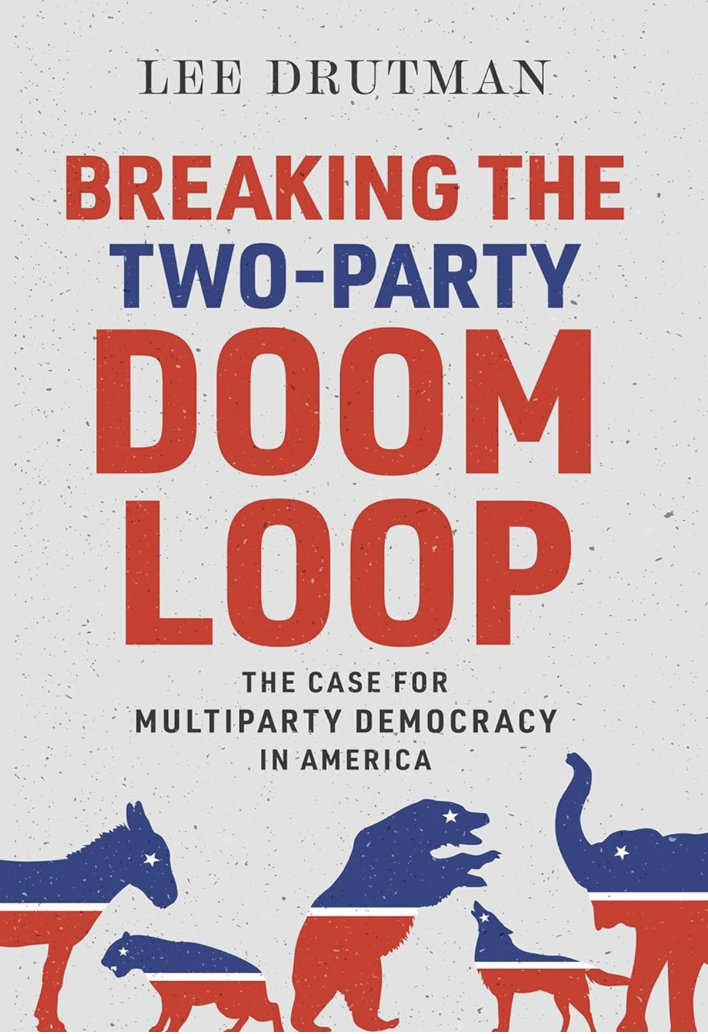 Review: Breaking the Two-Party Doom Loop - 3 Quarks Daily